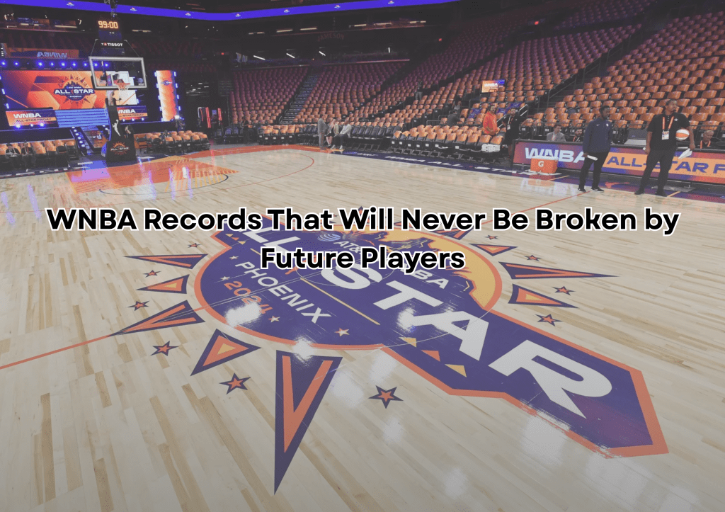10 WNBA Records That May Never Be Broken