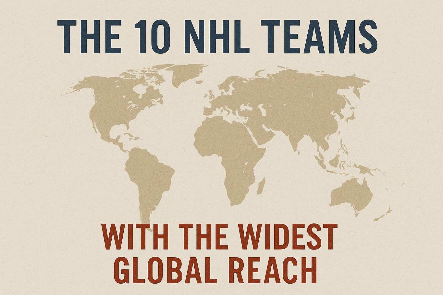 NHL Teams with the Widest Global Reach Overview