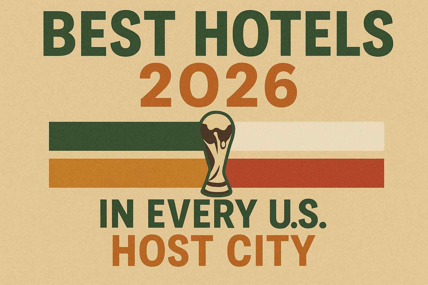 Best Hotels Near 2026 World Cup Stadiums Unveiled